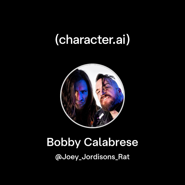 Chat with Bobby Calabrese | character.ai | Personalized AI for every ...