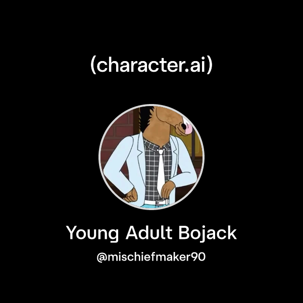 Chat with Young Adult Bojack | character.ai | AI Chat, Reimagined–Your Words. Your World.