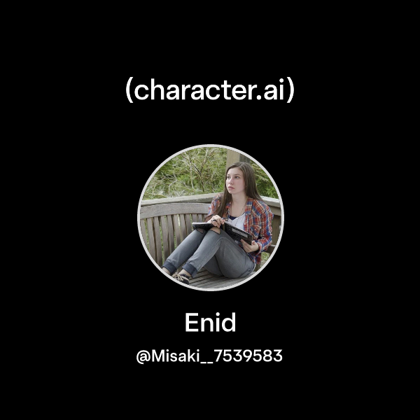 Chat with Enid | character.ai | Personalized AI for every moment of your day