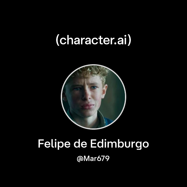 Chat with Felipe de Edimburgo | character.ai | Personalized AI for ...