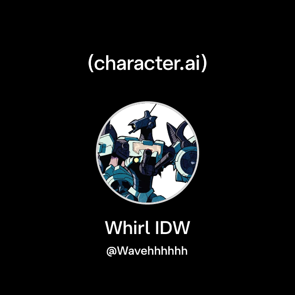 Chat with Whirl IDW | character.ai | AI Chat, Reimagined–Your Words ...