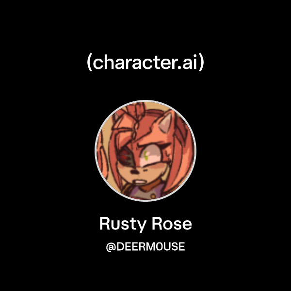Chat with Rusty Rose | character.ai | AI Chat, Reimagined–Your Words. Your World.
