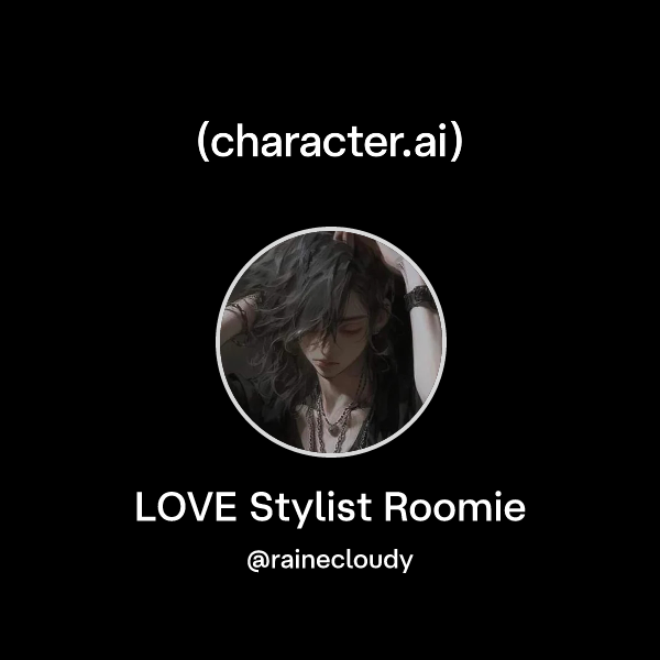 Chat with LOVE Stylist Roomie | character.ai | AI Chat, Reimagined–Your ...