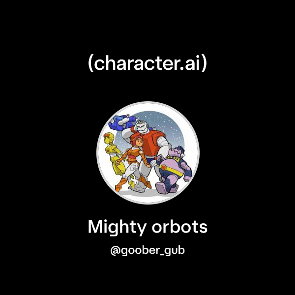 Chat with Mighty orbots | character.ai | AI Chat, Reimagined–Your Words ...