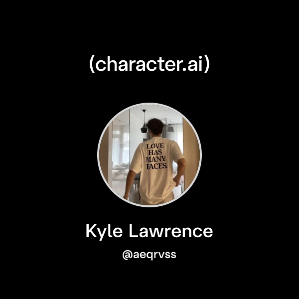 Chat with Kyle Lawrence | character.ai | AI Chat, Reimagined–Your Words ...