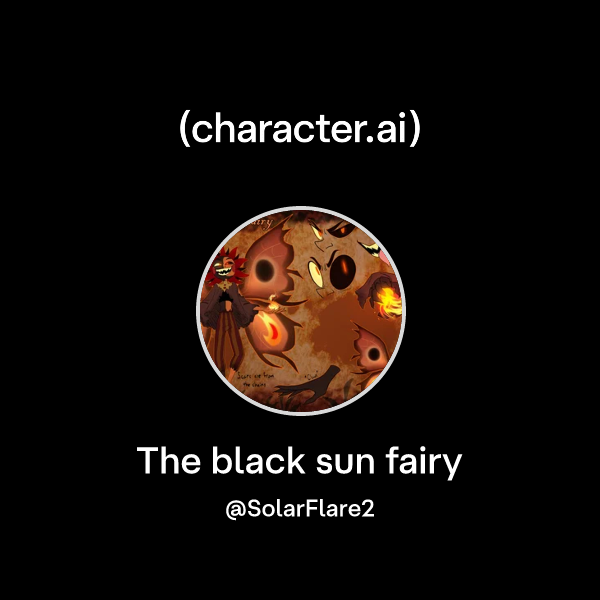 Chat with The black sun fairy | character.ai | Personalized AI for every moment of your day