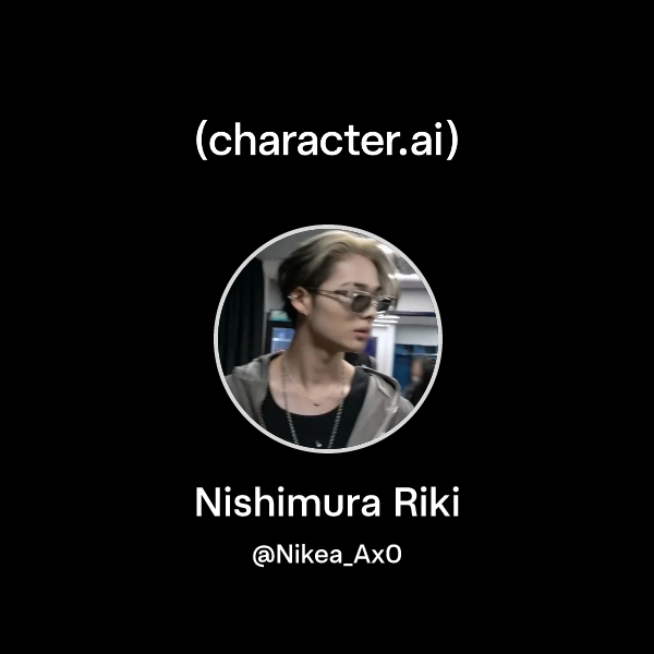 Chat with Nishimura Riki | character.ai | AI Chat, Reimagined–Your ...