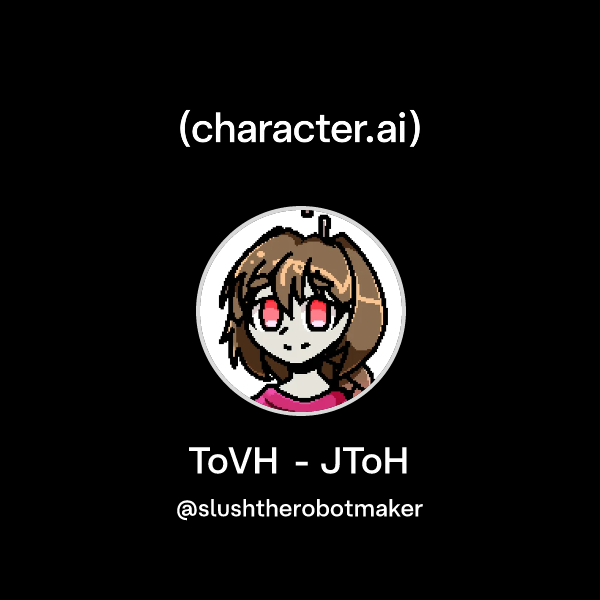 Chat with ToVH - JToH | character.ai | AI Chat, Reimagined–Your Words ...