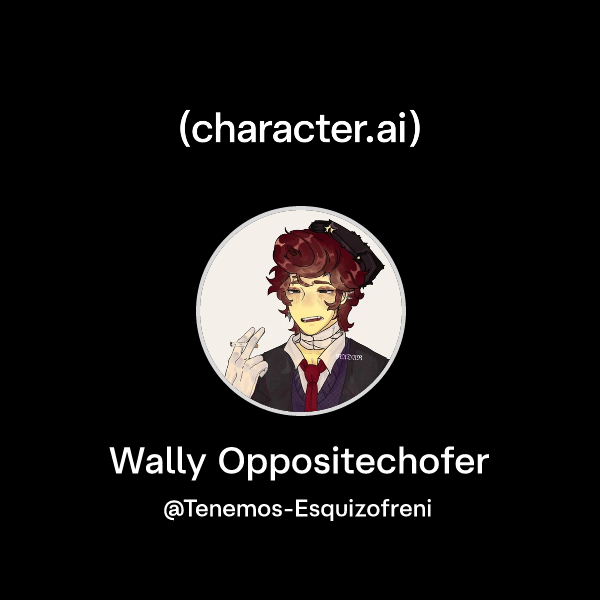 Chat with Wally Oppositechofer | character.ai | Personalized AI for ...