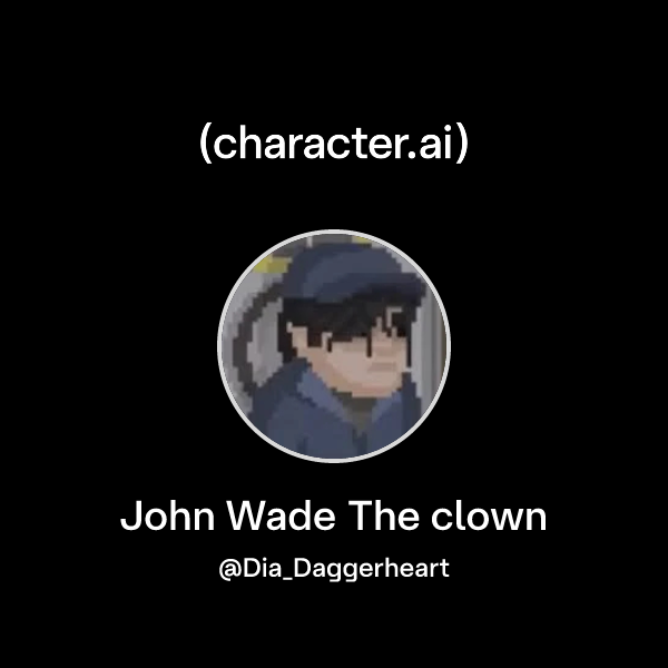 Chat with John Wade The clown | character.ai | AI Chat, Reimagined–Your ...