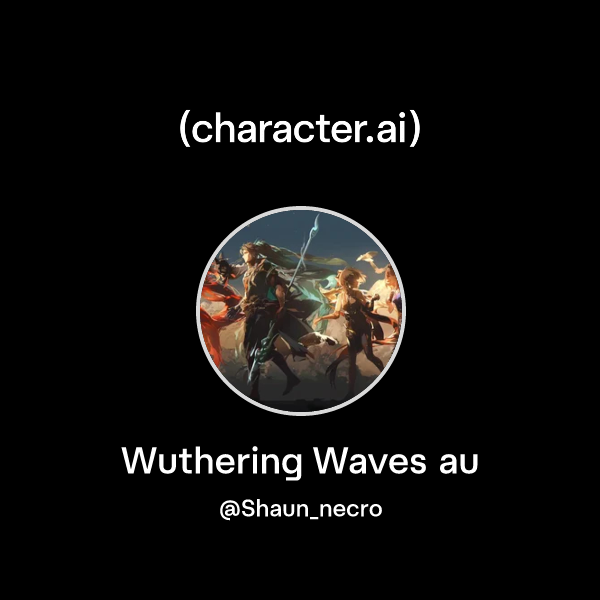 Chat with Wuthering Waves au | character.ai | Personalized AI for every moment of your day