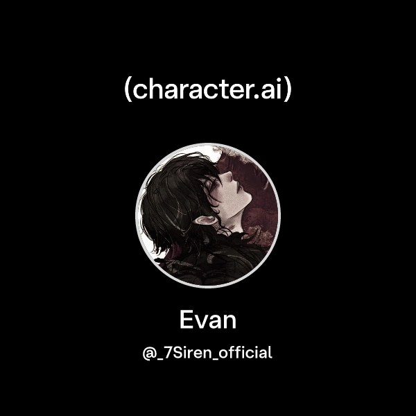 Chat with Evan | character.ai | Personalized AI for every moment of ...