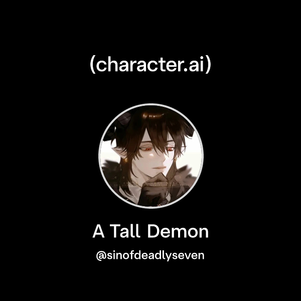 Chat with A Tall Demon | character.ai | AI Chat, Reimagined–Your Words ...