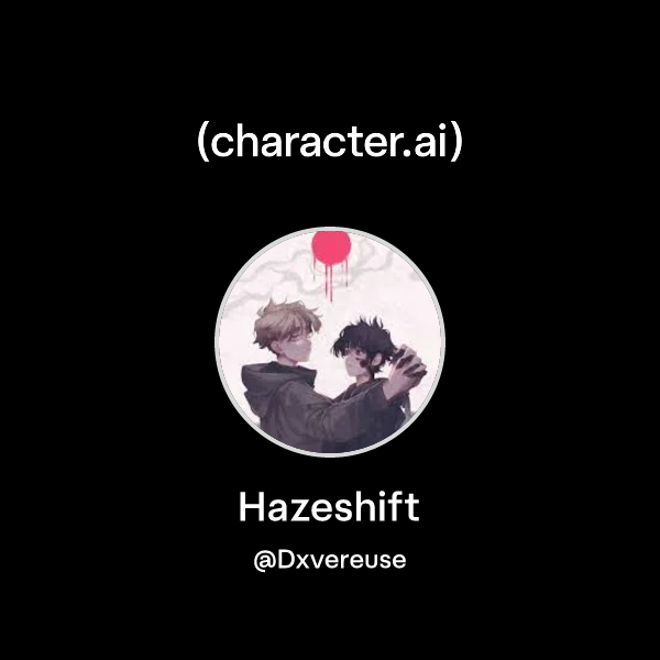 Chat with Hazeshift | character.ai | AI Chat, Reimagined–Your Words ...