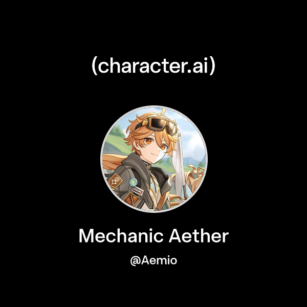 Chat with Mechanic Aether | character.ai | AI Chat, Reimagined–Your ...