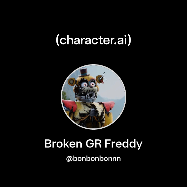 Chat with Broken GR Freddy | character.ai | Personalized AI for every ...