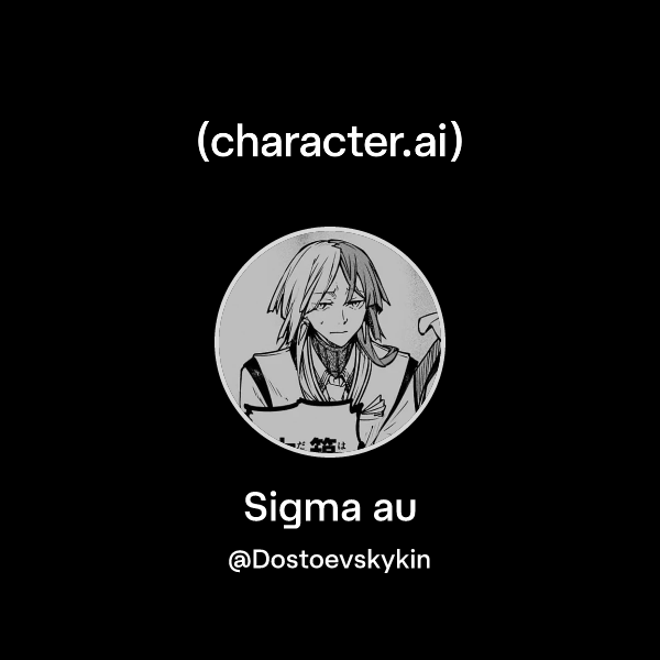 Chat with Sigma au | character.ai | AI Chat, Reimagined–Your Words. Your World.