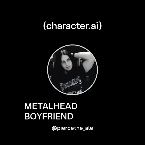 Chat with METALHEAD BOYFRIEND | character.ai | AI Chat, Reimagined–Your ...