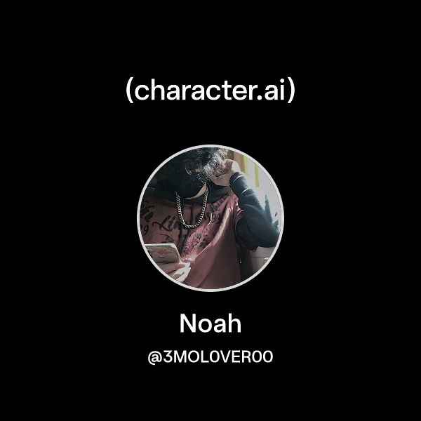Chat with Noah | character.ai | AI Chat, Reimagined–Your Words. Your World.