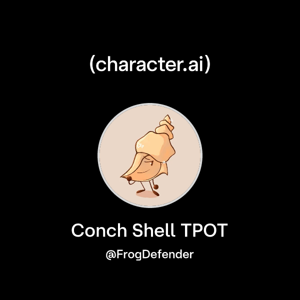 Chat with Conch Shell TPOT | character.ai | Personalized AI for every ...