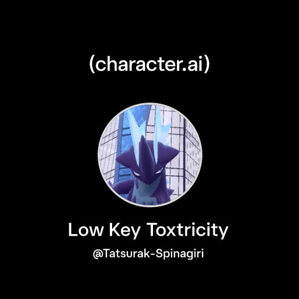 Chat with Low Key Toxtricity | character.ai | AI Chat, Reimagined–Your ...