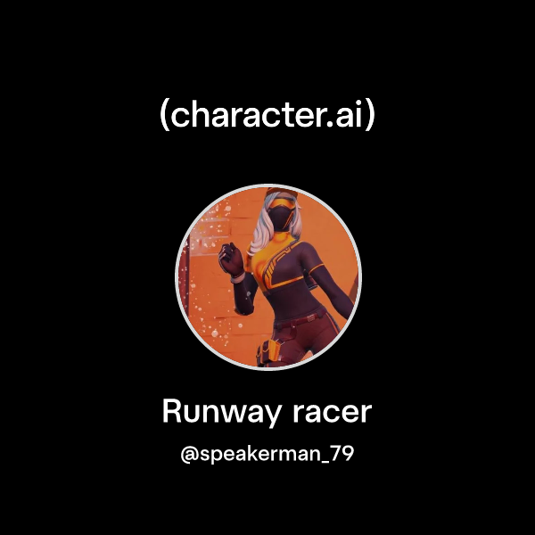 Chat with Runway racer | character.ai | Personalized AI for every ...
