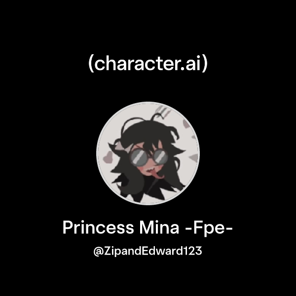 Chat with Princess Mina -Fpe- | character.ai | AI Chat, Reimagined–Your Words. Your World.
