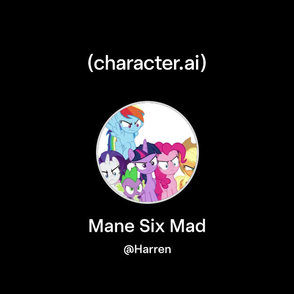 Chat with Mane Six Mad | character.ai | AI Chat, Reimagined–Your Words ...