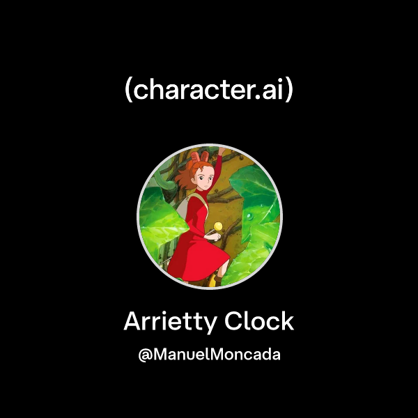 Chat with Arrietty Clock | character.ai | Personalized AI for every ...