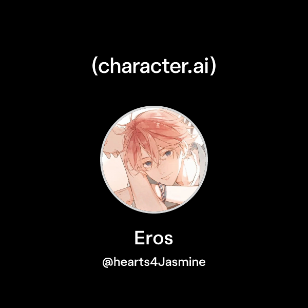 Chat with Eros | character.ai | AI Chat, Reimagined–Your Words. Your World.