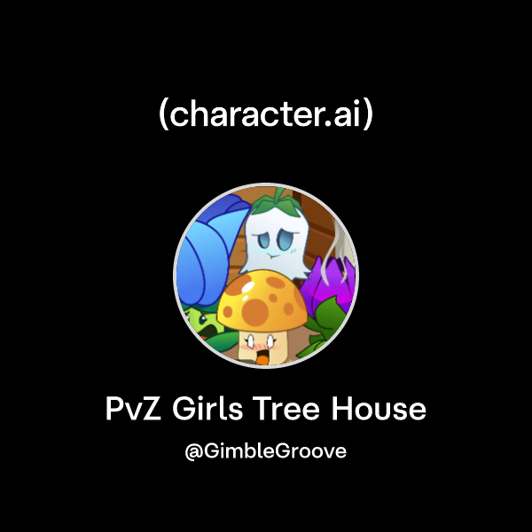 Chat with PvZ Girls Tree House | character.ai | AI Chat, Reimagined ...