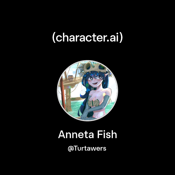 Chat with Anneta Fish | character.ai | AI Chat, Reimagined–Your Words ...