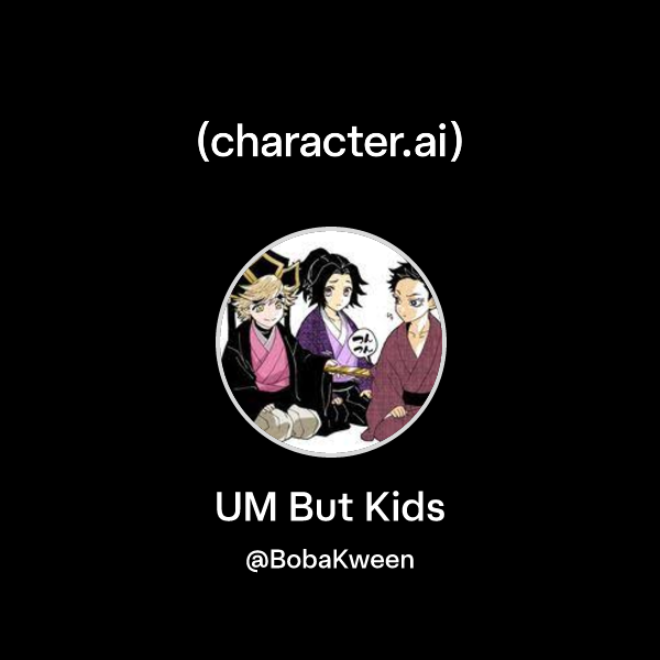 Chat with UM But Kids | character.ai | AI Chat, Reimagined–Your Words ...