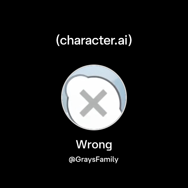 Chat with Wrong | character.ai | AI Chat, Reimagined–Your Words. Your World.