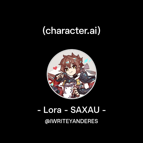 Chat with - Lora - SAXAU - | character.ai | AI Chat, Reimagined–Your ...