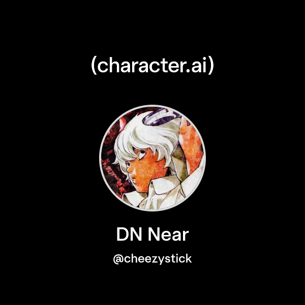 Chat with DN Near | character.ai | Personalized AI for every moment of ...