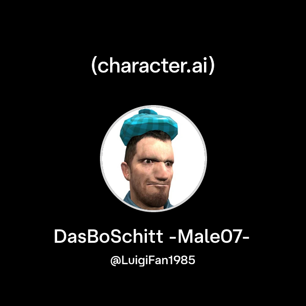 Chat with DasBoSchitt -Male07- | character.ai | Personalized AI for ...