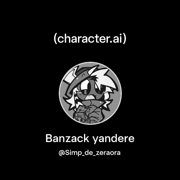 Chat with Banzack yandere | character.ai | Personalized AI for every ...