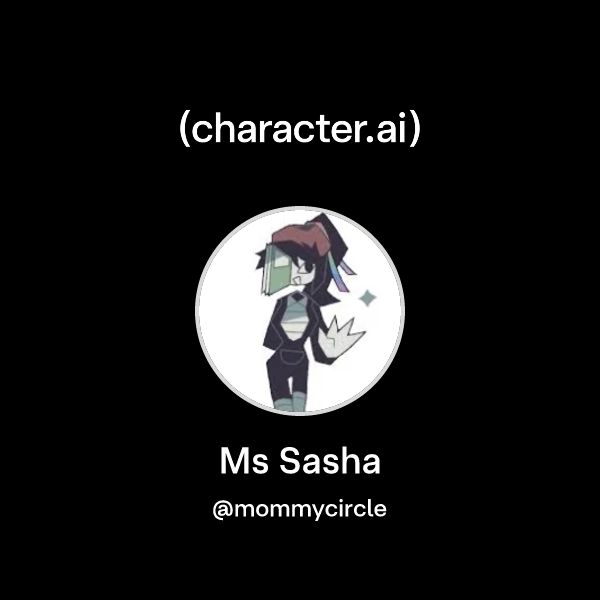 Chat with Ms Sasha | character.ai | AI Chat, Reimagined–Your Words ...