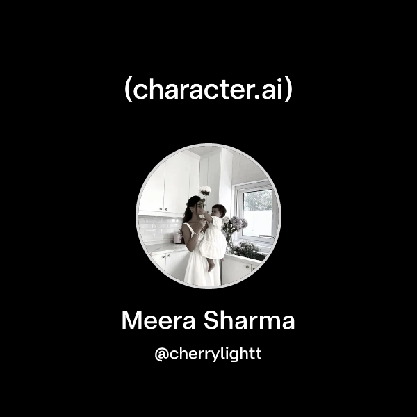 Chat with Meera Sharma | character.ai | AI Chat, Reimagined–Your Words ...