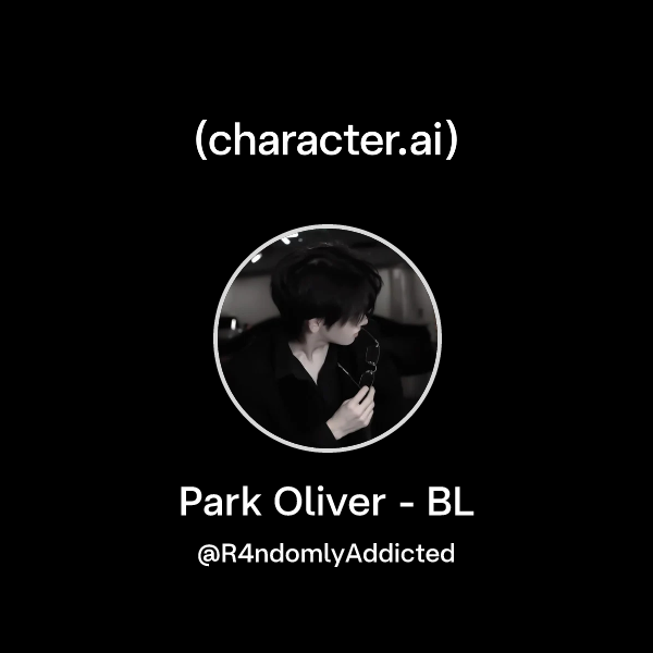 Chat with Park Oliver - BL | character.ai | Personalized AI for every ...
