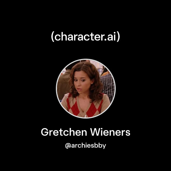 Chat with Gretchen Wieners | character.ai | AI Chat, Reimagined–Your ...