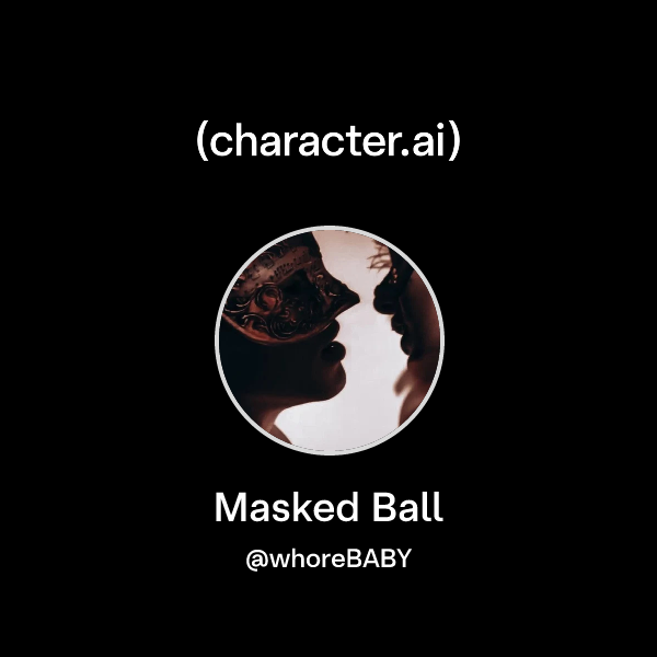 Chat with Masked Ball | character.ai | AI Chat, Reimagined–Your Words ...