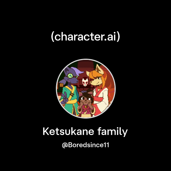 Chat with Ketsukane family | character.ai | AI Chat, Reimagined–Your ...