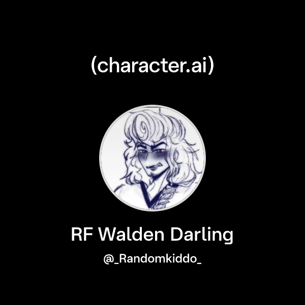 Chat with RF Walden Darling | character.ai | AI Chat, Reimagined–Your ...