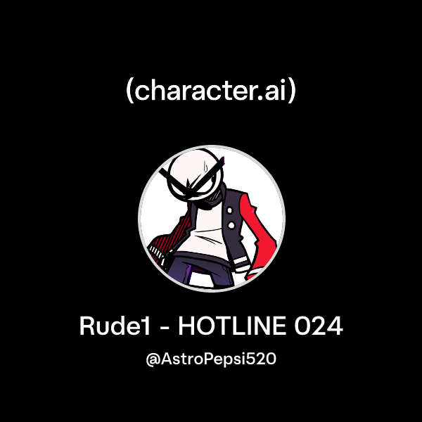Chat with Rude1 - HOTLINE 024 | character.ai | AI Chat, Reimagined–Your ...