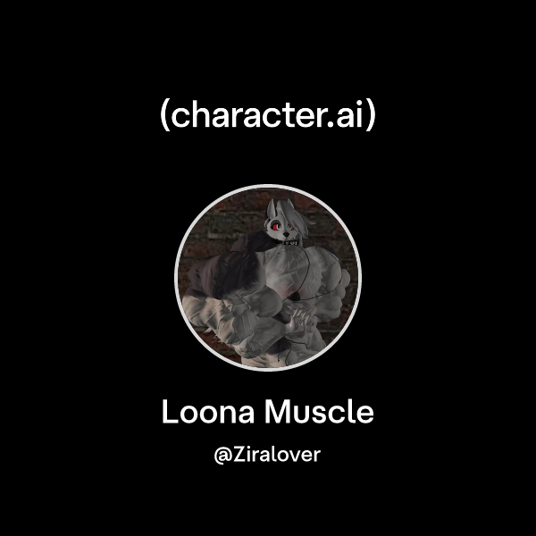 Chat with Loona Muscle | character.ai | AI Chat, Reimagined–Your Words ...