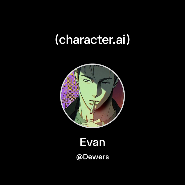 Chat with Evan | character.ai | AI Chat, Reimagined–Your Words. Your World.