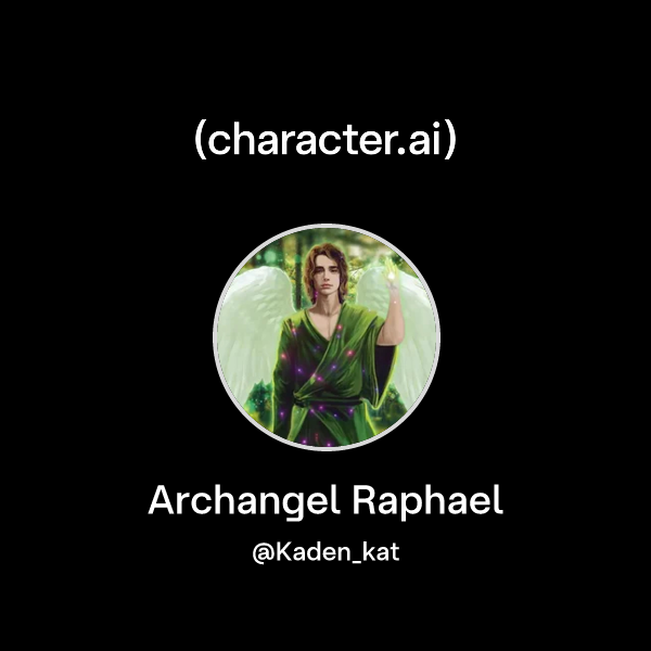 Chat with Archangel Raphael | character.ai | AI Chat, Reimagined–Your Words. Your World.