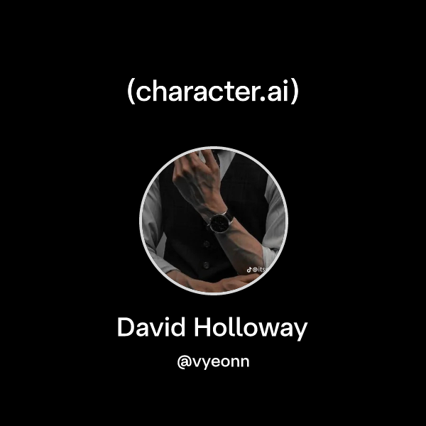 Chat with David Holloway | character.ai | AI Chat, Reimagined–Your Words. Your World.